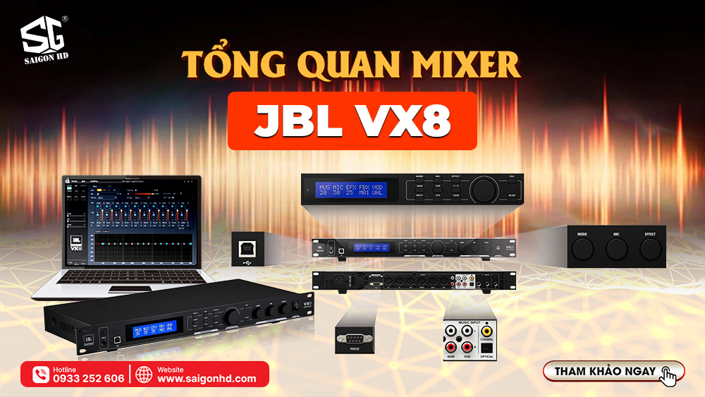 Điểm qua những tính năng nổi bật của Mixer JBL VX8 cùng một số gợi ý phối ghép | SAIGON HD